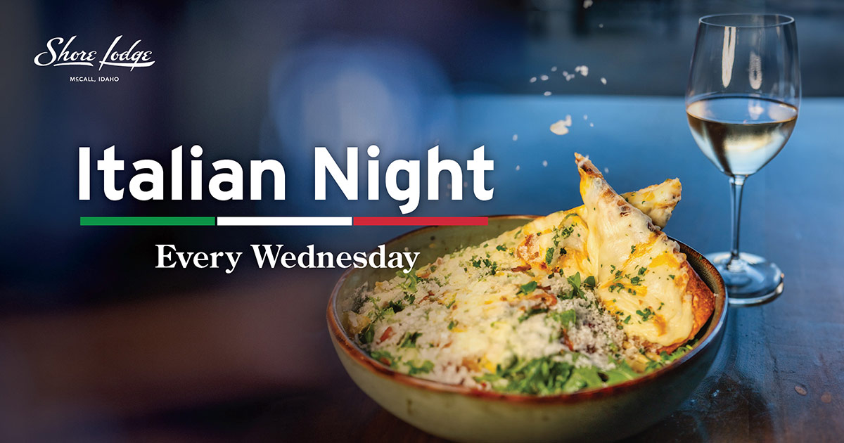 Wednesday is Italian Night at Shore Lodge | McCall, Idaho - Shore Lodge